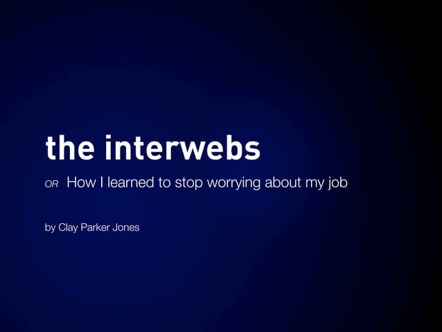 The Interwebs | PPT