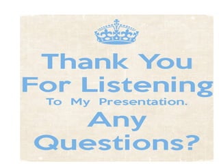 Thank You For Listening To My Presentation Any Questions