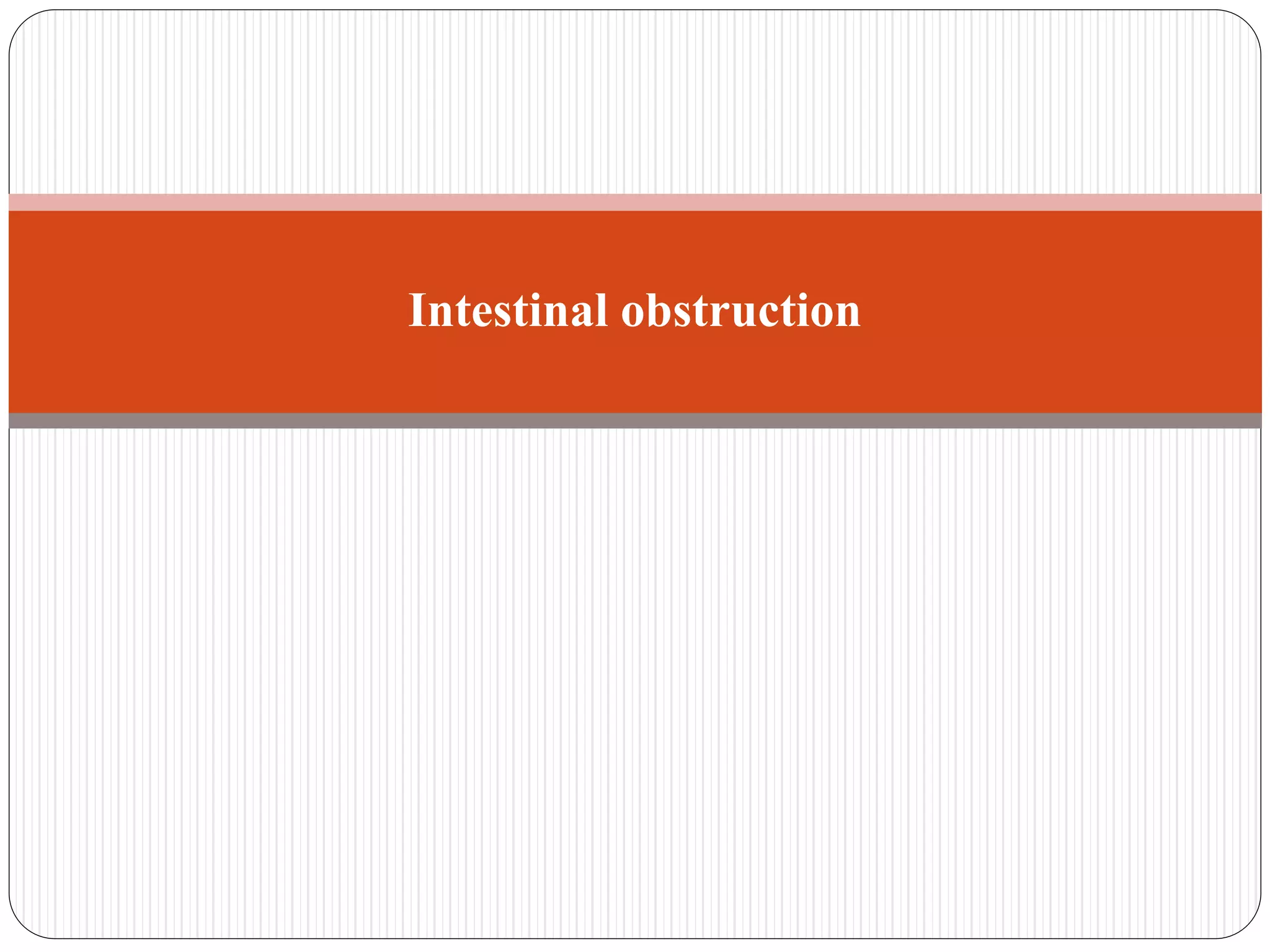 Intestinal obstruction | PPTX
