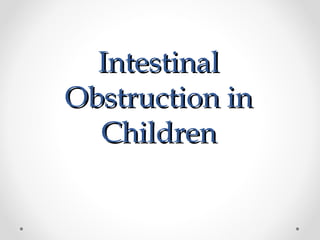 Intestinal obstruction in children | PPT