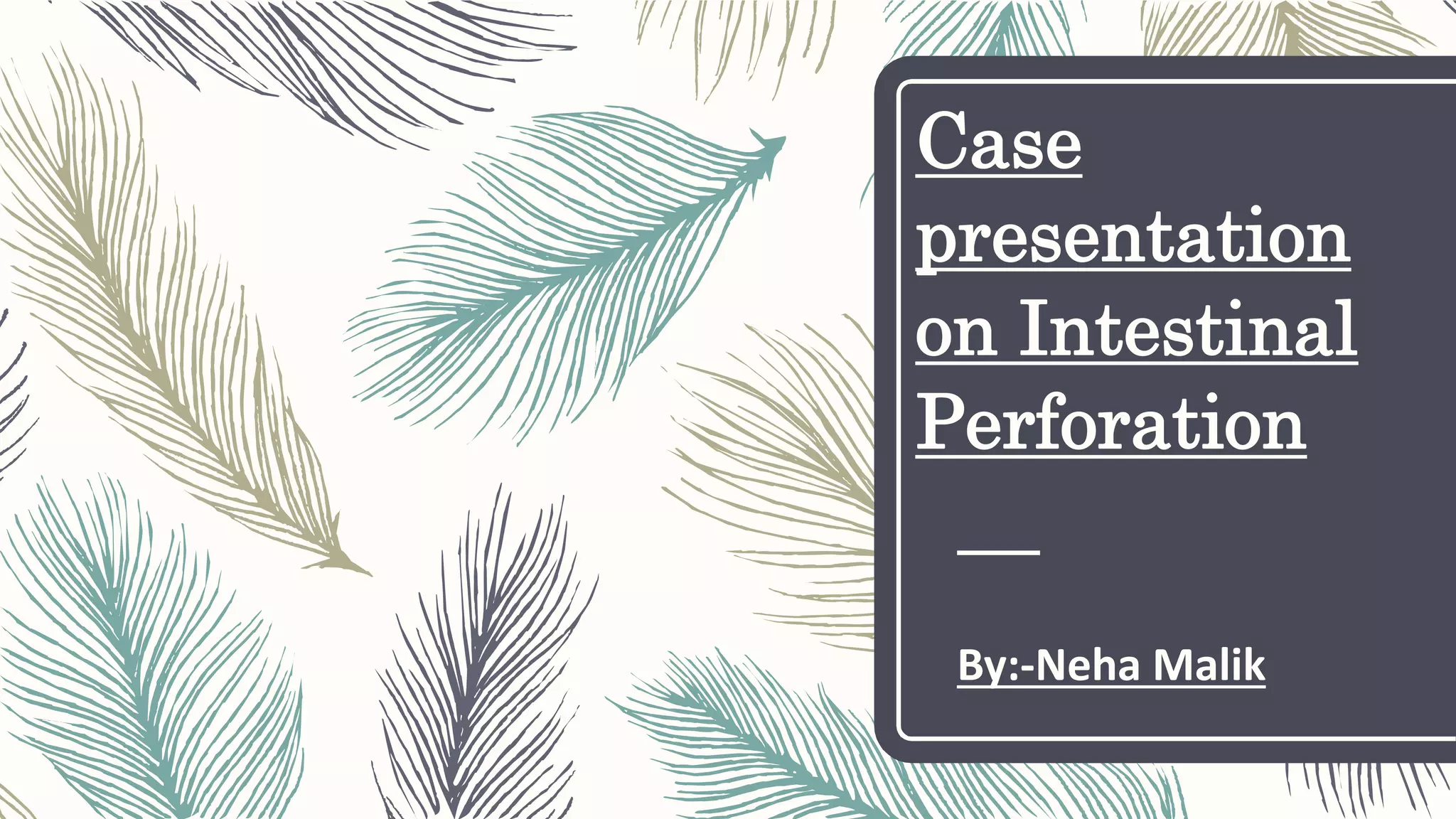 case presentation on Intestinal perforation | PPTX