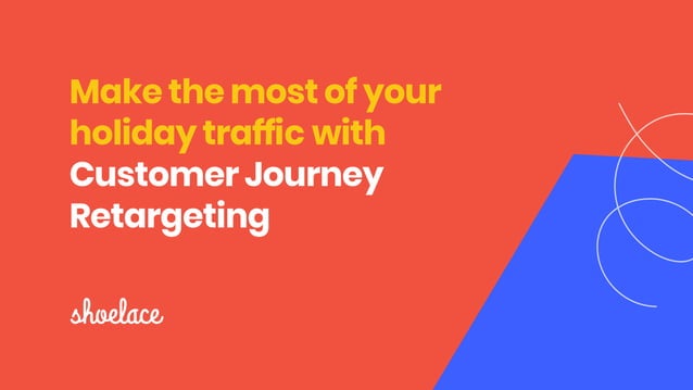 Make the most of your Holiday Traffic with Customer Journey Retargeting ...