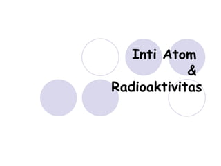 Reaksi Inti Atom Kimia yang terjadi dalam Inti Atom | PPT