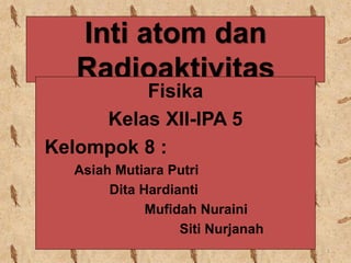 Inti atom dan radioaktivitas | PPTX