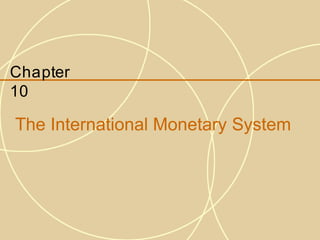 Chapter 10 International Monetary System | PPTX