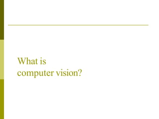 Chapter 1: Computer Vision Introduction.pptx