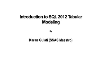 Intoduction to sql 2012 Tabular Modeling | PPT