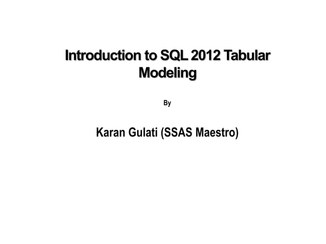 Intoduction to sql 2012 Tabular Modeling | PPT
