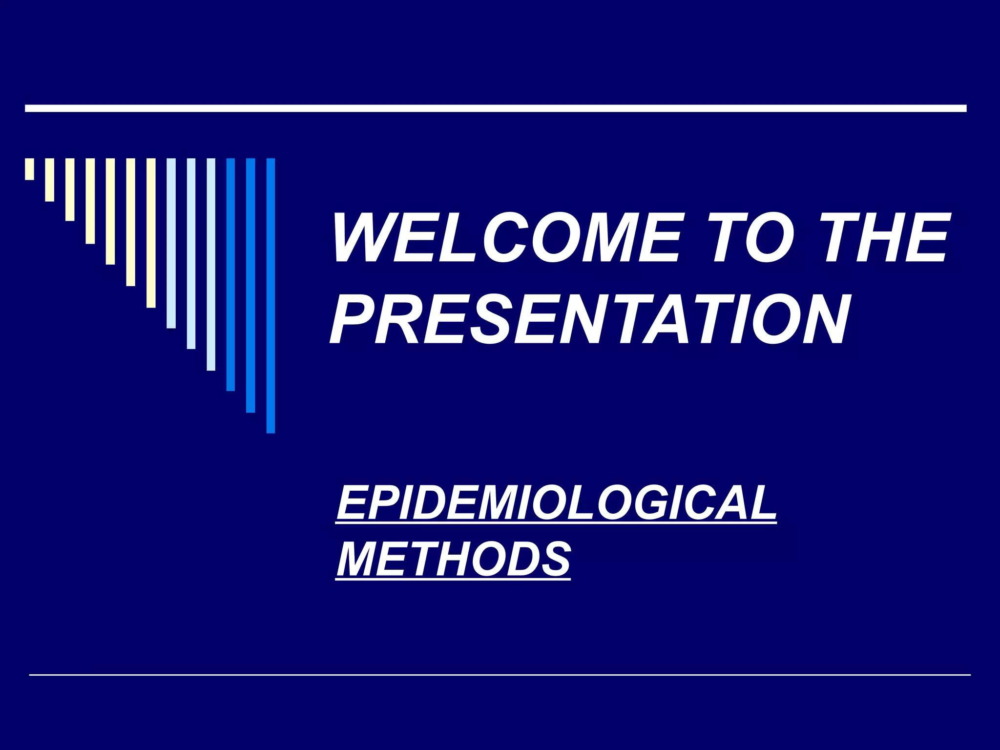 INTRO TO EPIDEMIOLOGICAL METHODS | PPT
