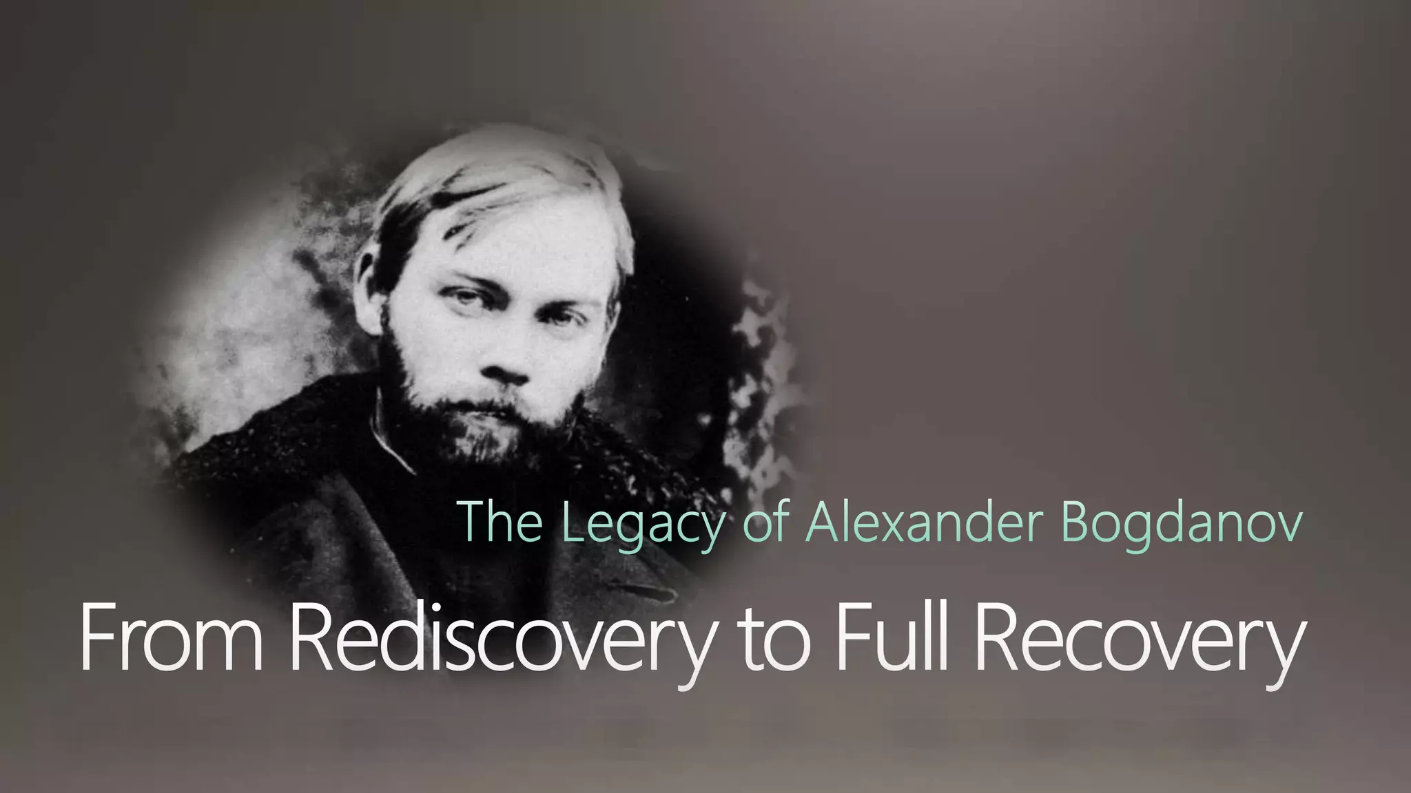The Legacy of Alexander Bogdanov: From Rediscovery to Full Recovery | PPT