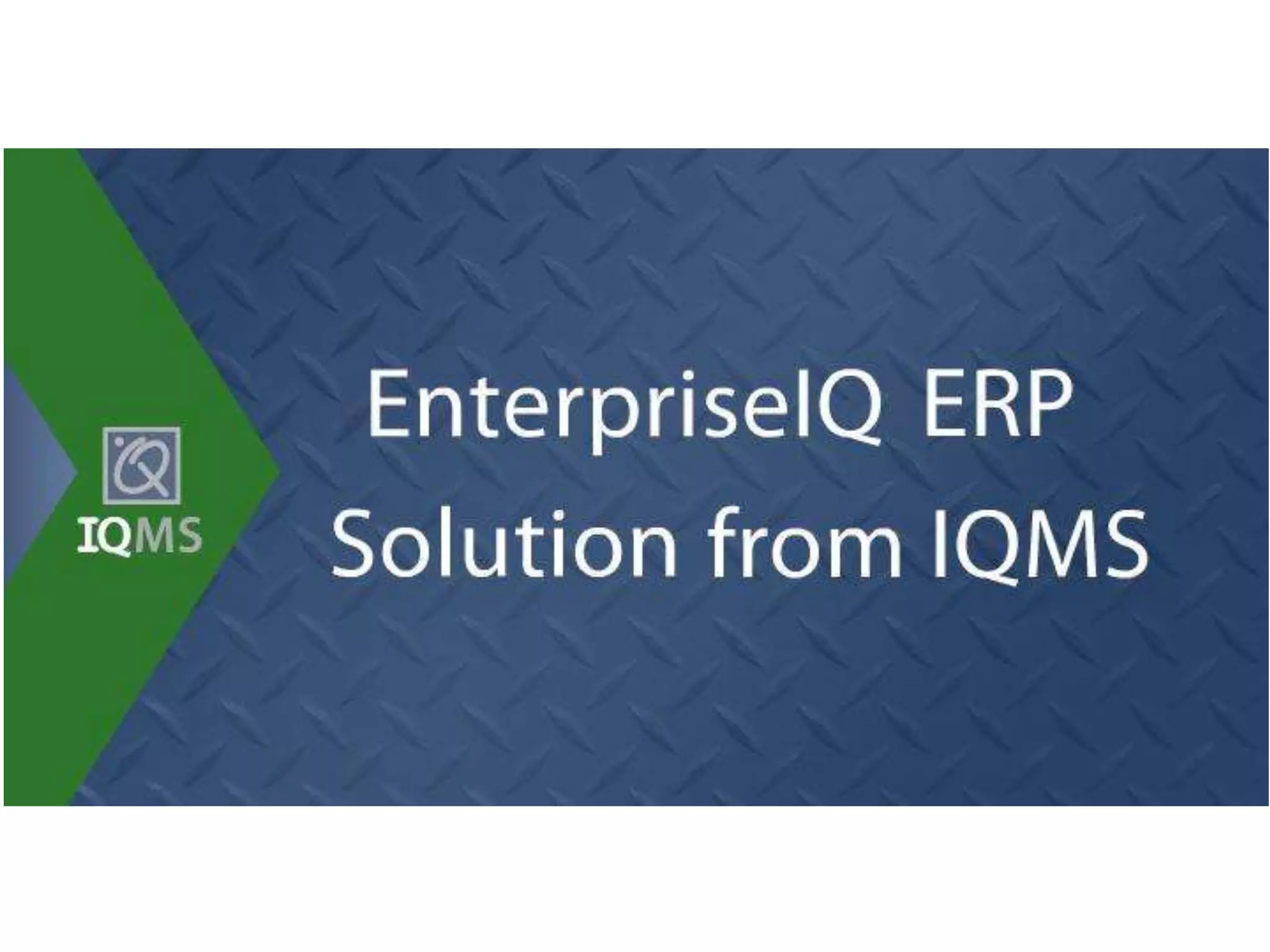 Intro to EnterpriseIQ from IQMS | PPTX