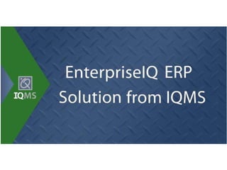 Intro to EnterpriseIQ from IQMS | PPTX