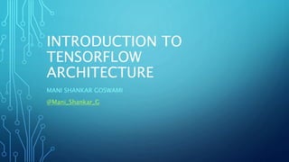 An Introduction to TensorFlow architecture | PPTX | Operating Systems ...