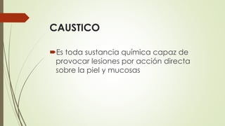 Intoxicacion por causticos luis bedoya | PPTX