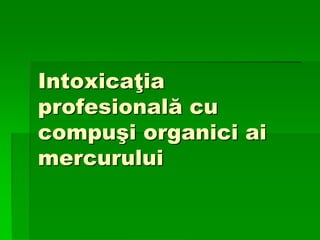 Intoxicatia cu comp org mercur | PPT