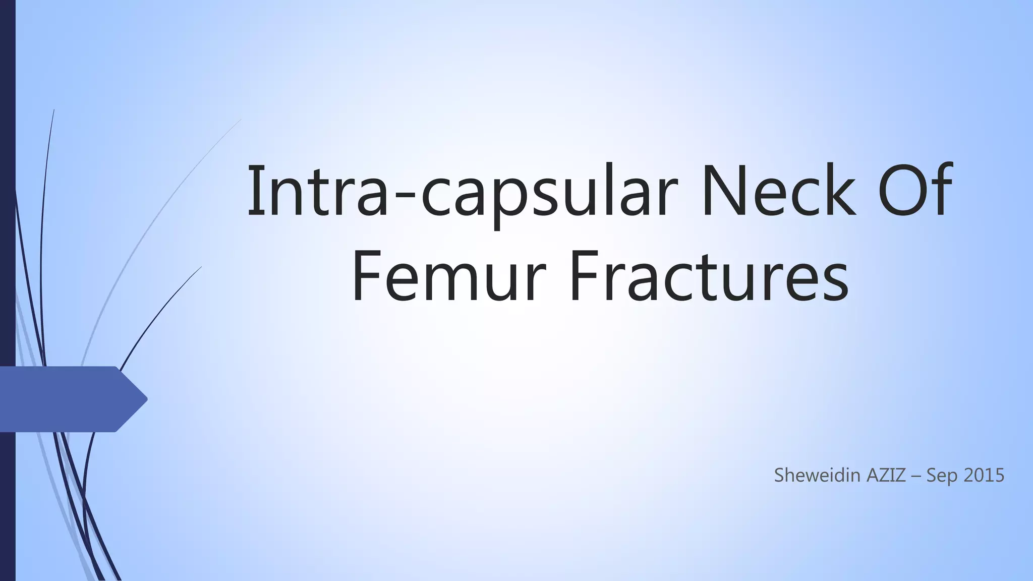 Intra capsular neck of femur fractures | PPTX