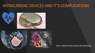 INTRACARDIAC DEVICES AND ITS COMPLICATION seminar..pptx