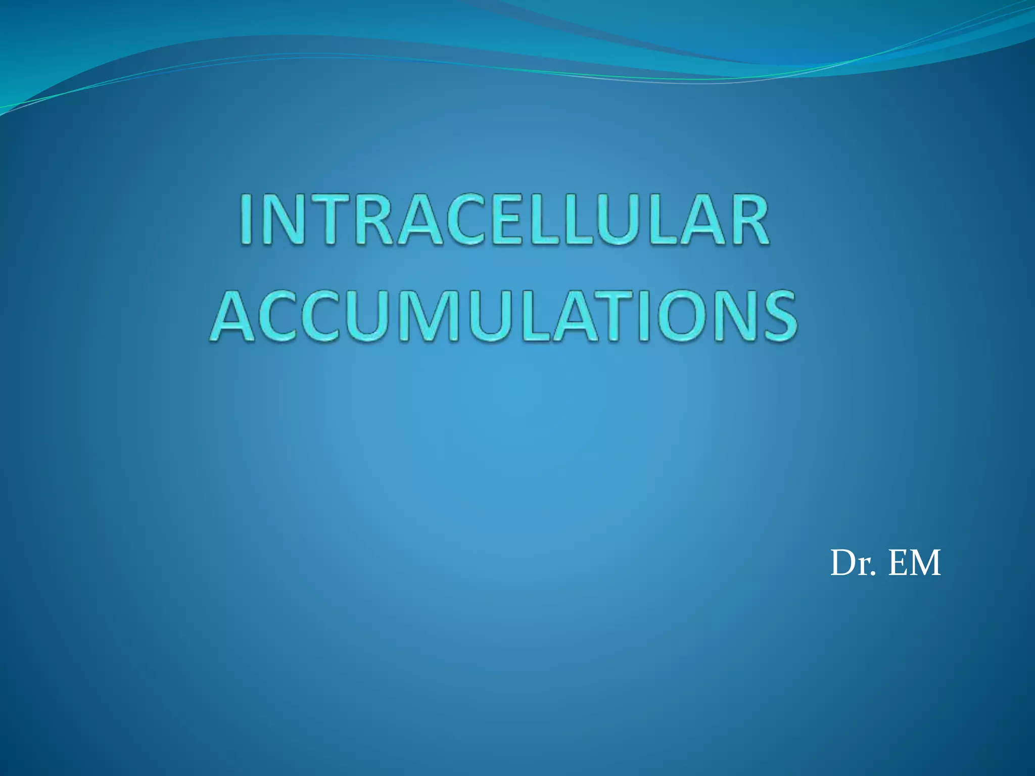 Intracellular accumulations 1 | PPTX