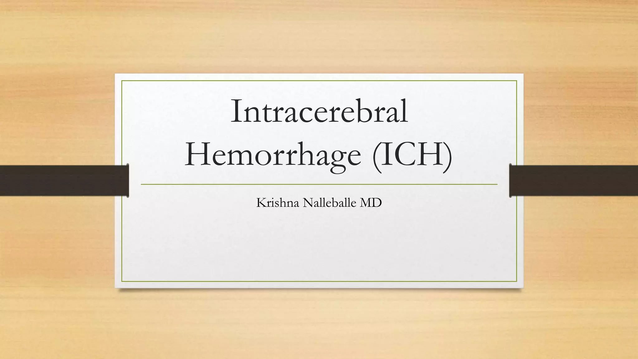Intracerebral-Hemorrhage-ICH.ppt