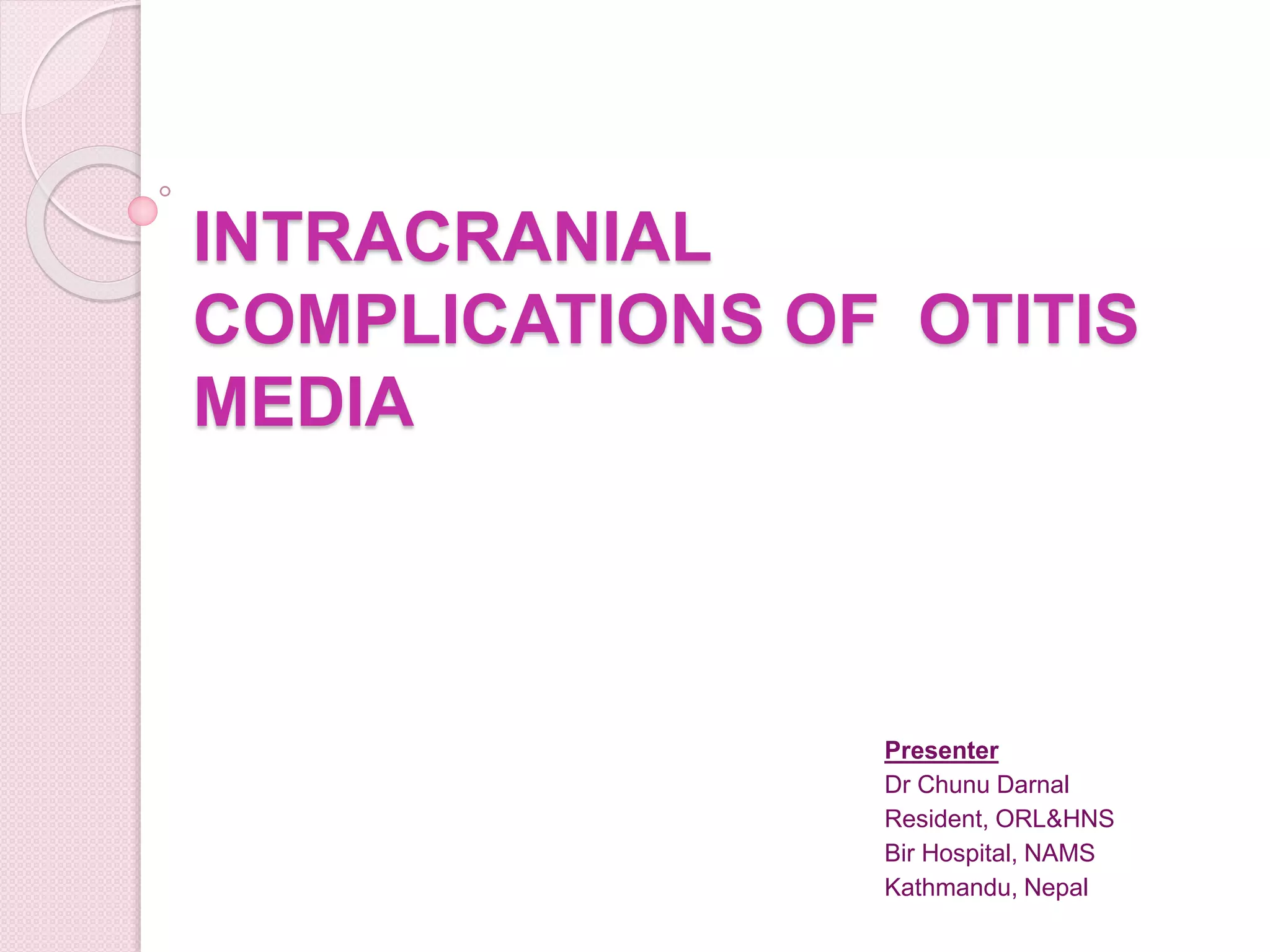 Intracranial complications of chronic otitis media | PPTX