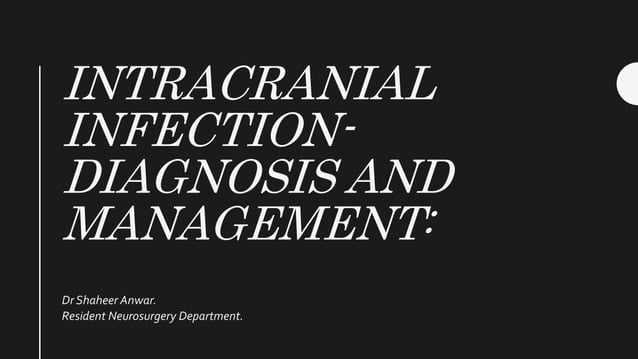 Intracranial infection diagnosis and management | PPTX | Brain and ...