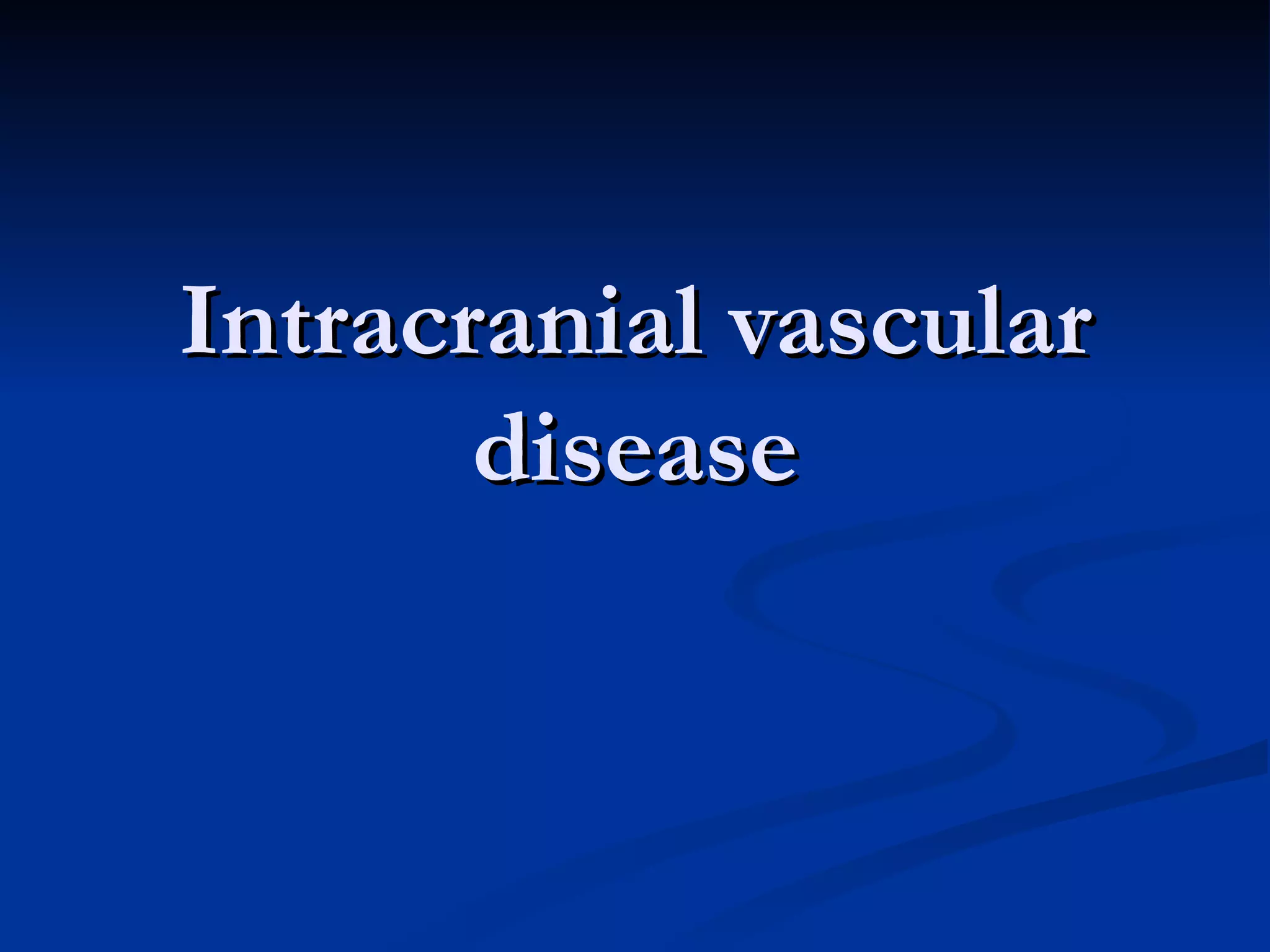 Intracranial vascular disease | PPT