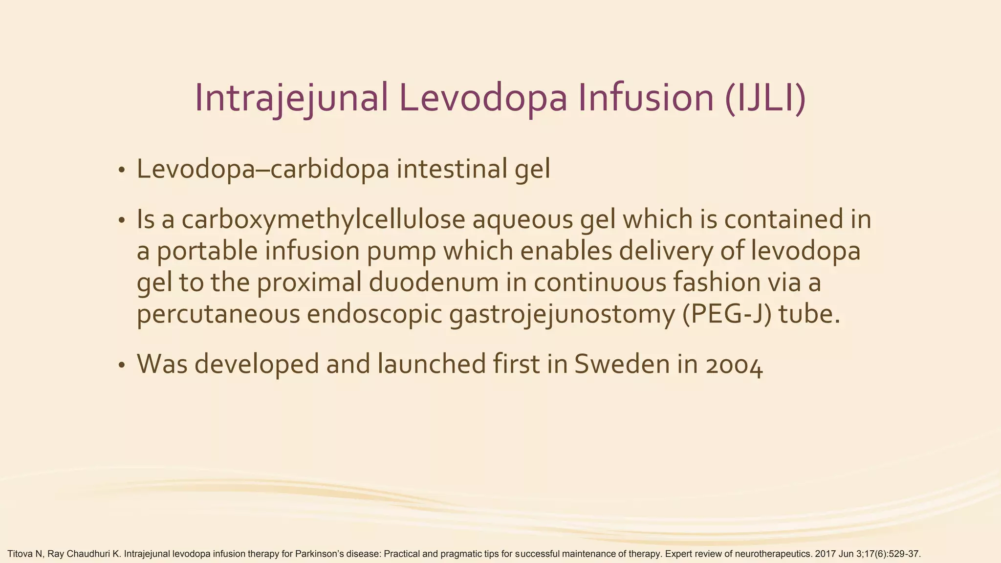 Intrajejunal Levodopa Infusion Therapy for Parkinson Disease | PPTX