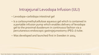 Intrajejunal Levodopa Infusion Therapy for Parkinson Disease | PPTX