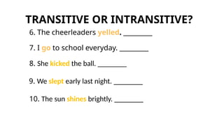 INTRANSITIVE-TRANSITIVE VERBS_ENG 6 Q2.pptx