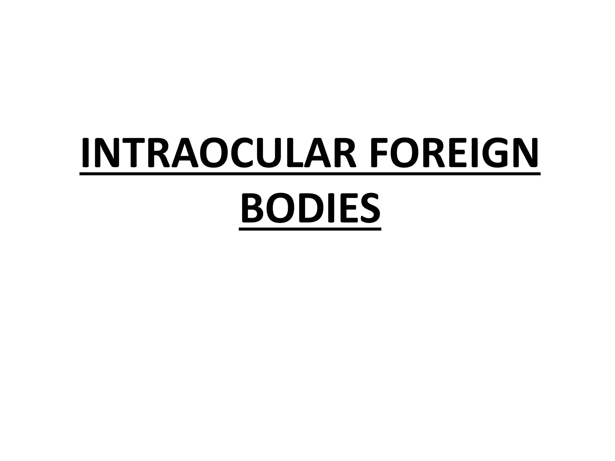 Intraocular foreign bodies | PPTX