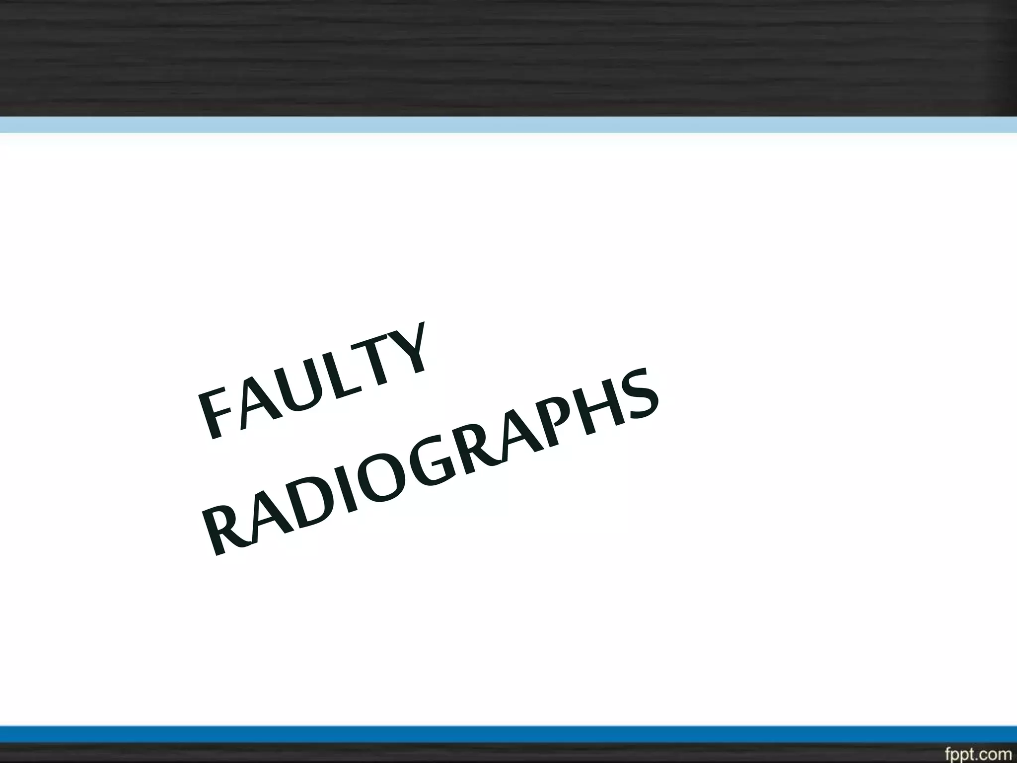 Intraoral radiographic processing and faults | PPTX