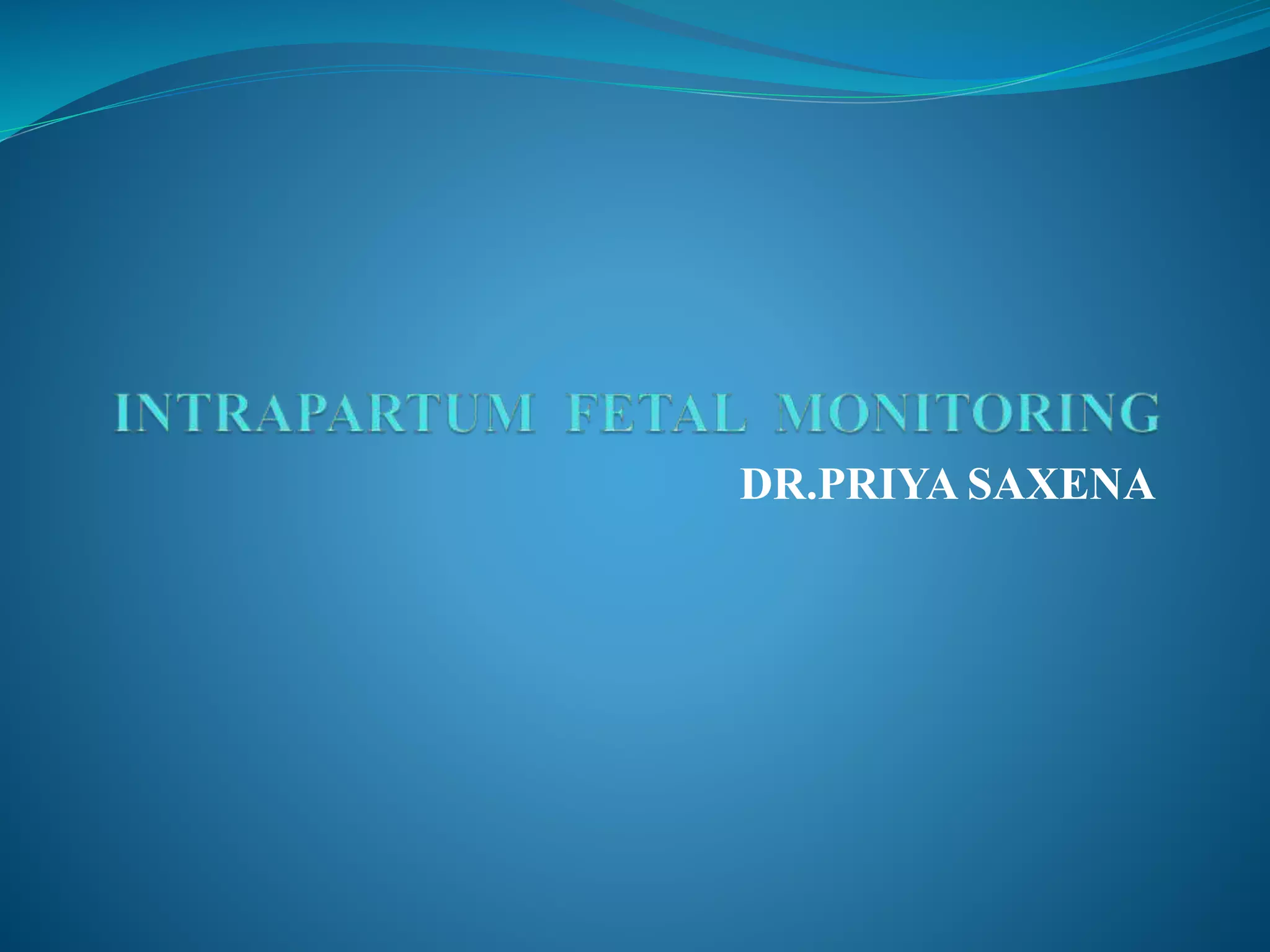 Intrapartum fetal monitoring | PPTX