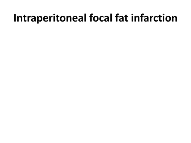 Intraperitoneal focal fat infarction | PPT