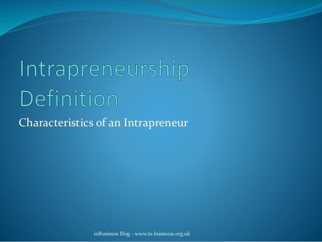 Intrapreneurship definition – characteristics of an intrapreneur