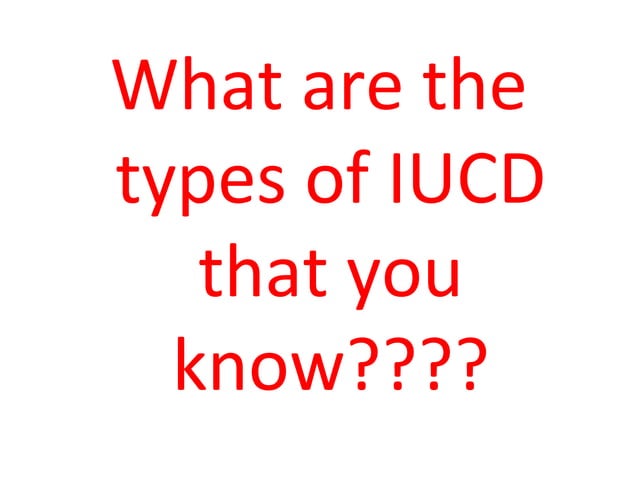 Intrauterine contraceptive devices ( IUCDs) | PPT
