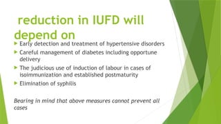 Intrauterine Fetal Death obstetrics and gynaecology | PPTX