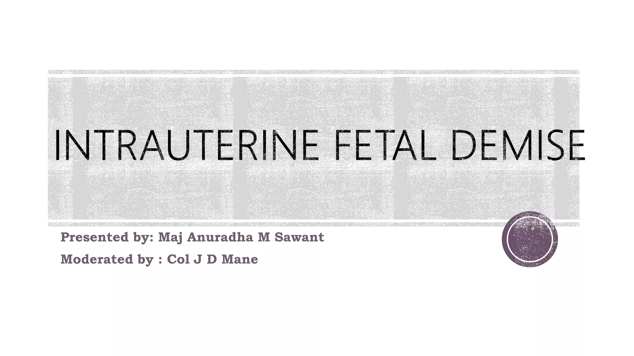 Intrauterine fetal demise | PPTX
