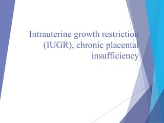 Intrauterine growth restriction (IUGR).pptx | Pregnancy | Reproductive Health