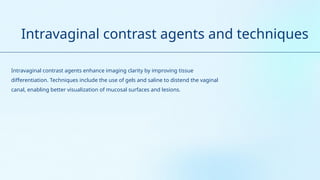 Intravaginal Imaging including mri ct scan ultrasound | PPTX