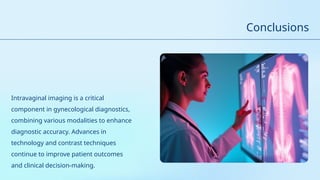 Intravaginal Imaging including mri ct scan ultrasound | PPTX