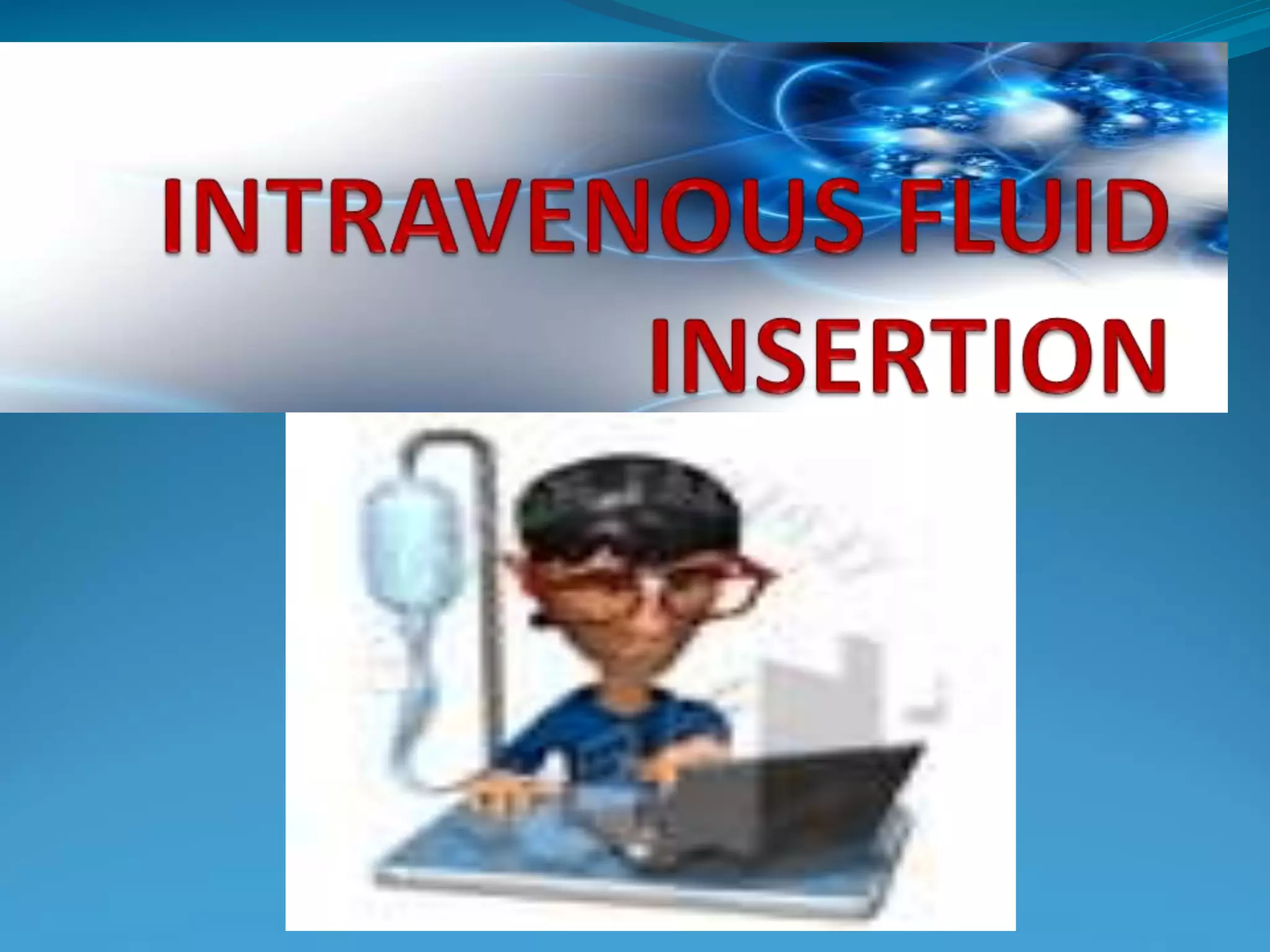 INTRAVENOUS-FLUID-INSERTION-2.ppt