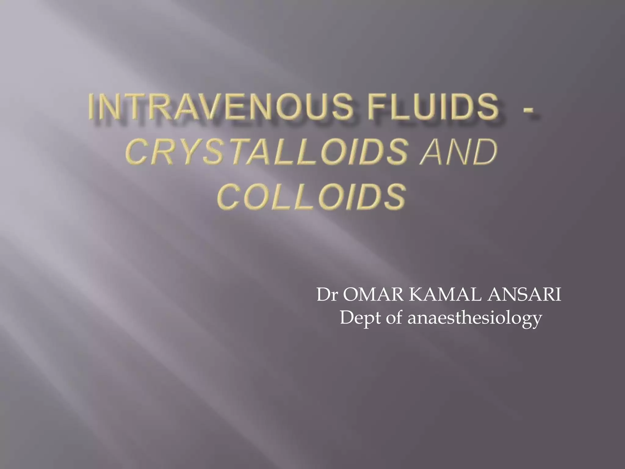 Intravenous fluids crystalloids and colloids | PPTX