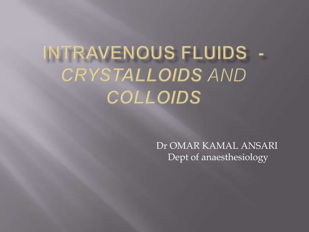 Intravenous fluids crystalloids and colloids | PPTX