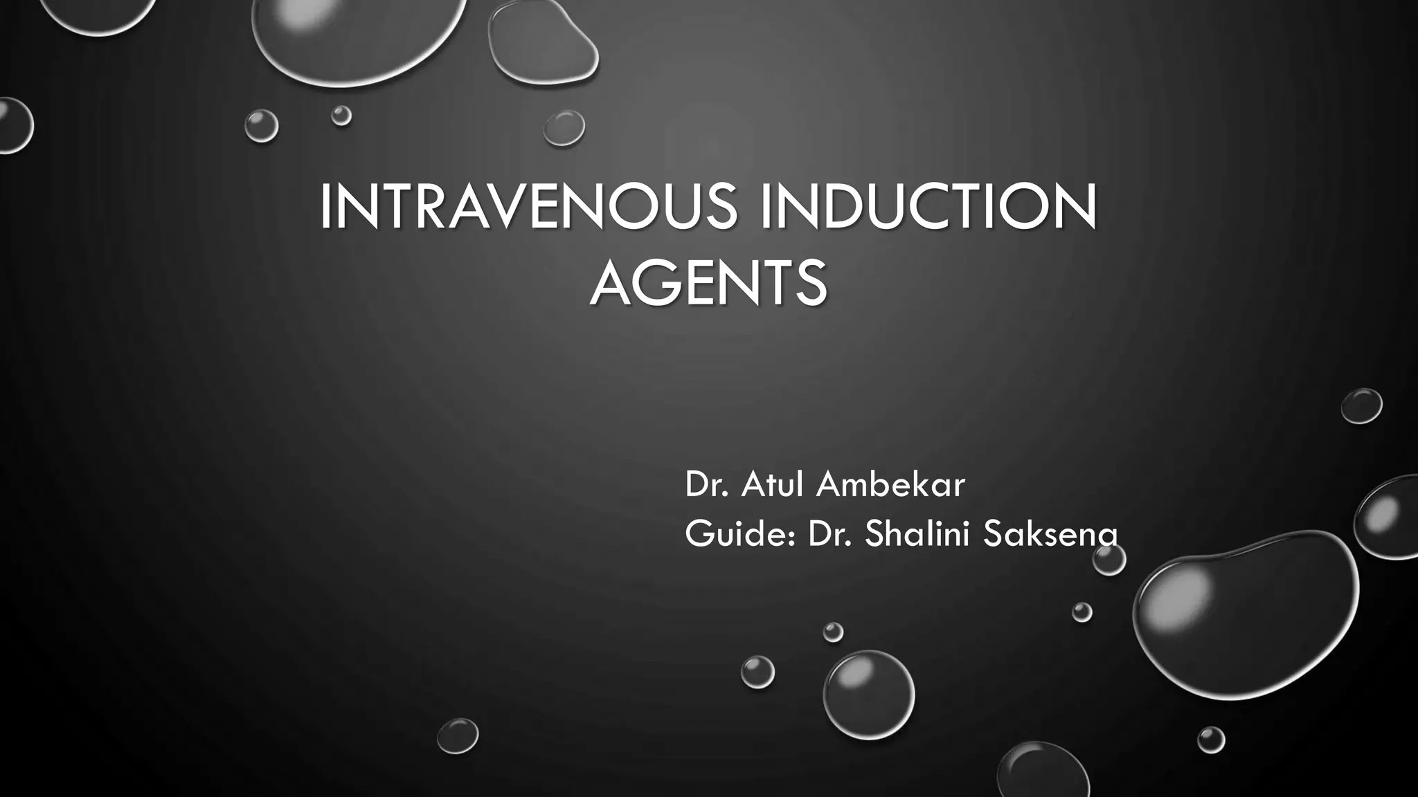 Intravenous induction agents ppt001 | PPTX