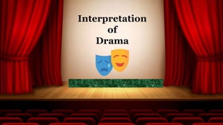 Intrepretation of Literature - DRAMA | PPT