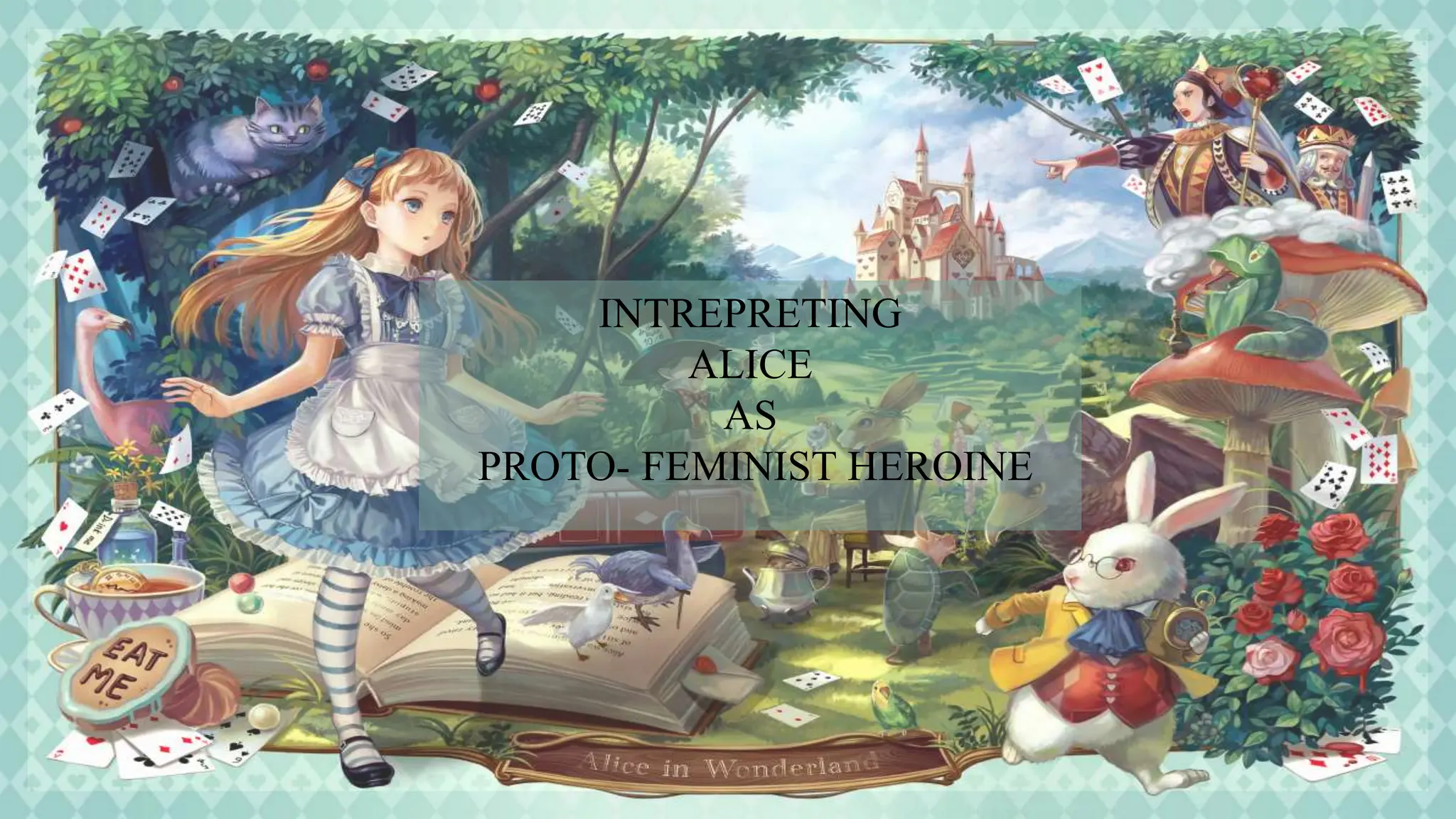 Intrepreting Alice as proto feminist heroine | PPT