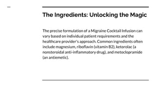 Intriguing Insights The Healing Power of Migraine Cocktail Infusions | PPT