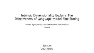 Intrinsic Dimensionality Explains the Effectiveness of Language Model Fine-Tuning.pptx