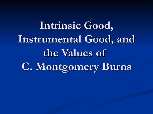 Intrinsic good and instrumental good | PPT