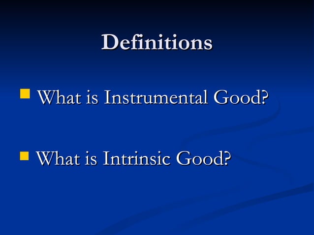 Intrinsic good and instrumental good | PPT